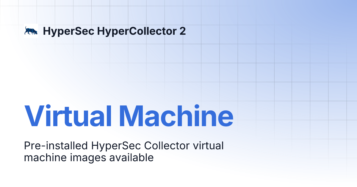 Virtual Machine | HyperSec HyperCollector 2